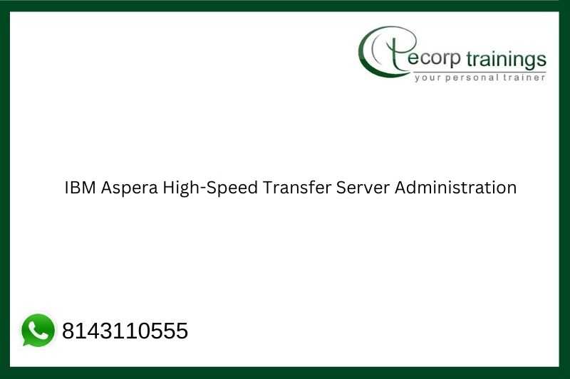 IBM Aspera High Speed Transfer Server Administration Training Hyderabad ... IBM Aspera High Speed Transfer Server Administration Training Hyderabad ...