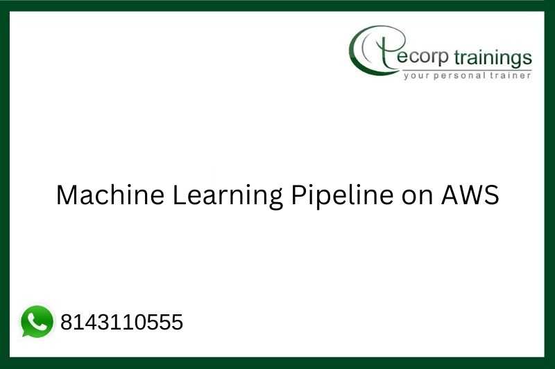 Machine Learning Pipeline on AWS Training Hyderabad india - Ecorp Trainings