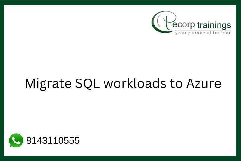 Migrate SQL Workloads Azure Training Hyderabad india - Ecorp Trainings Migrate SQL Workloads Azure Training Hyderabad india - Ecorp Trainings
