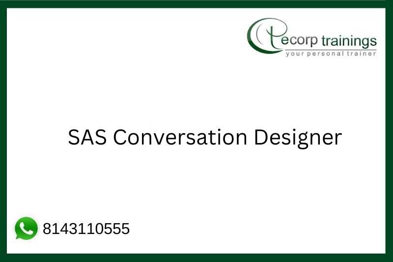 SAS Conversation Designer Training Hyderabad india - Ecorp Trainings