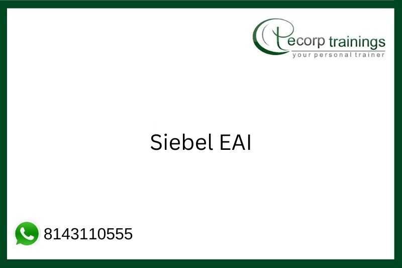 Siebel EAI Training Hyderabad india - Ecorp Trainings